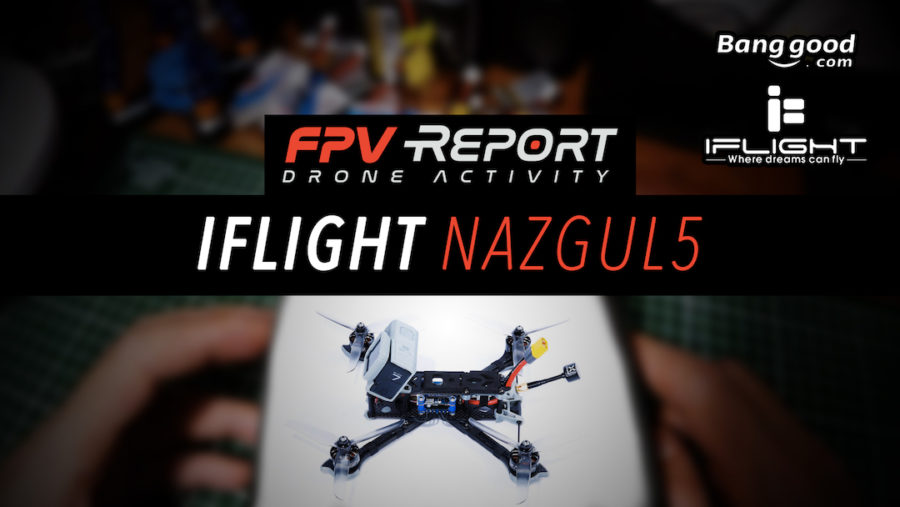 iFlight Nazgul 5 | 4S ou 6S | Freestyle | Acualités - Drones & Innovations